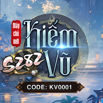 RA MẮT MÁY CHỦ MỚI S282 - KIẾM VŨ | Kiếm Vũ