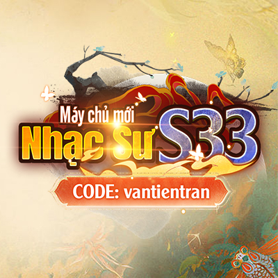 KHAI MỞ MÁY CHỦ MỚI S33 - NHẠC SƯ | CMN Online