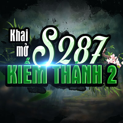 [NEW] KHAI MỞ MÁY CHỦ S287 | CMN Online